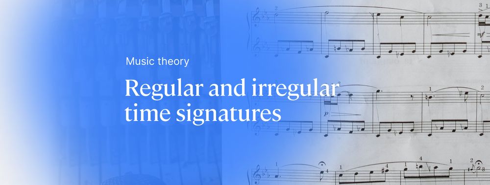 Regular & Irregular Time Signatures