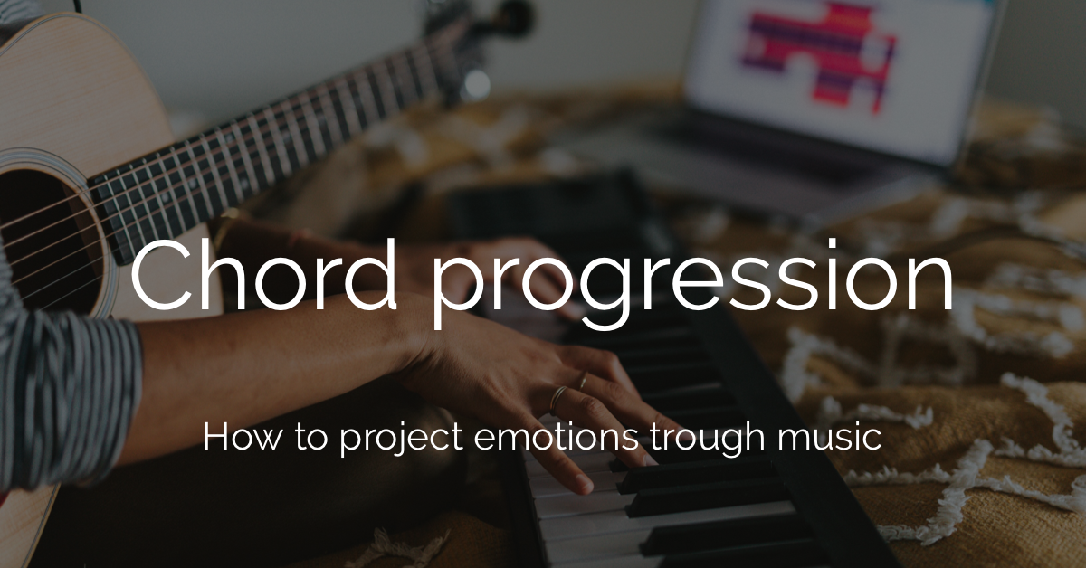 How to project emotions through music: chord progression